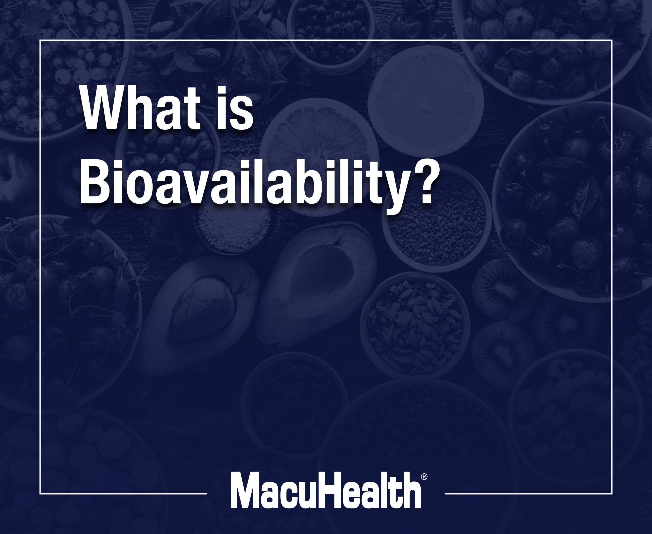 What is Bioavailability? | MacuHealth