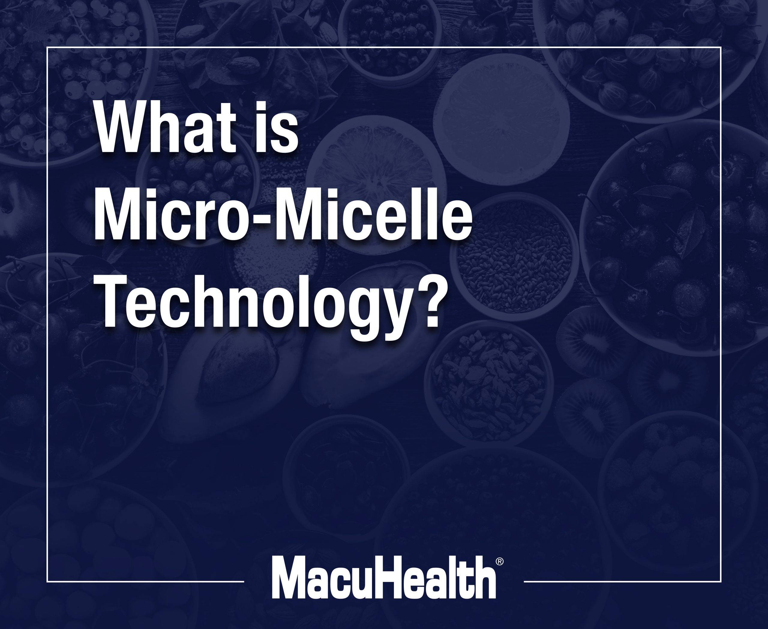 What Is Micro-Micelle Technology? | MacuHealth
