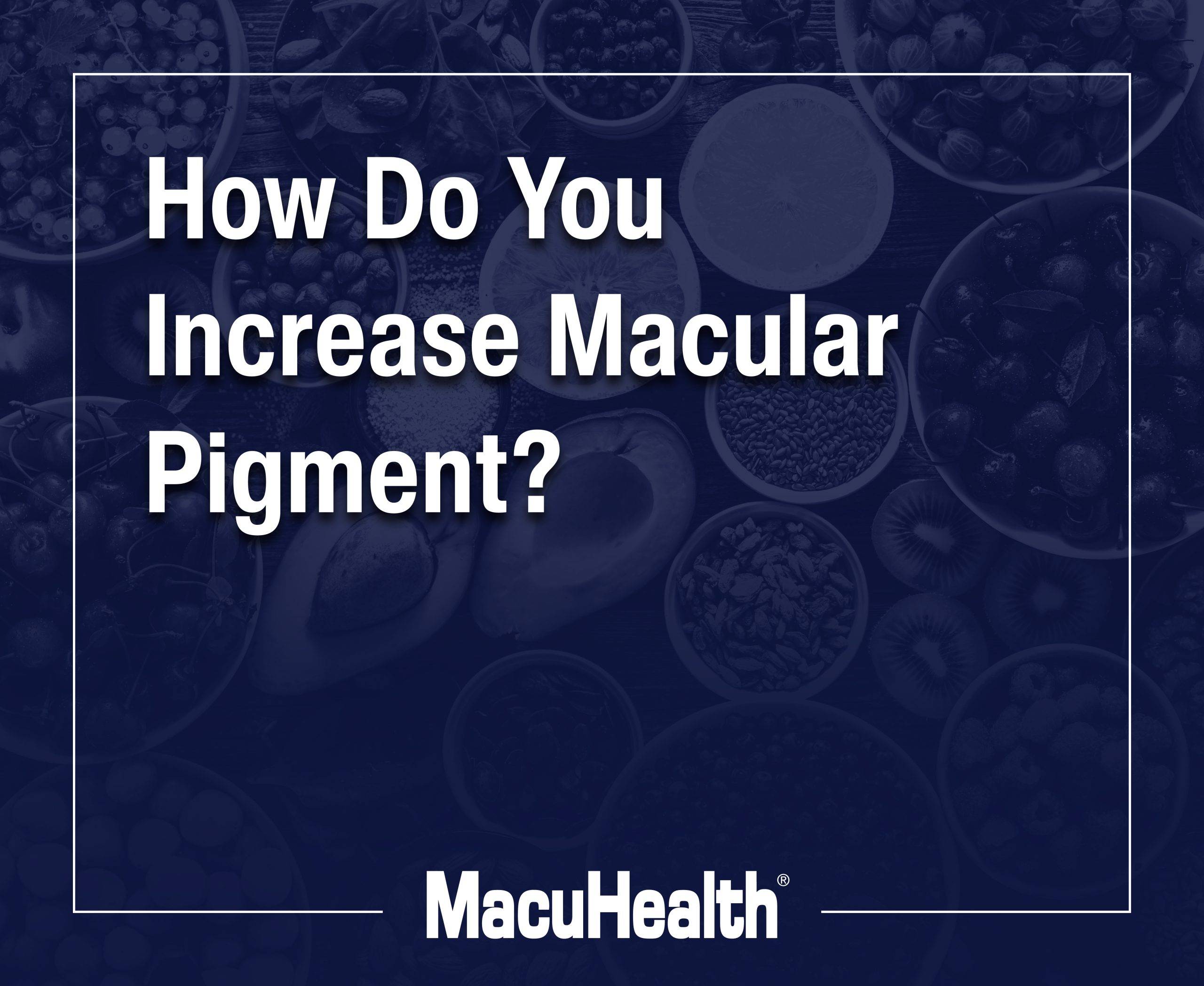 How to Boost Macular Pigment | MacuHealth
